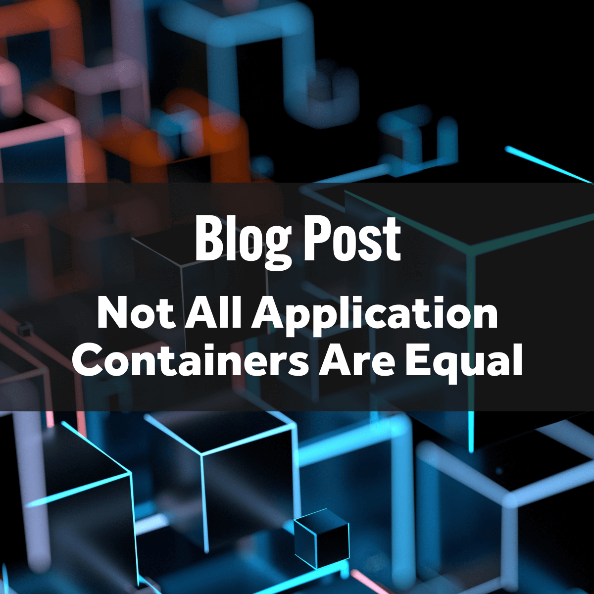 Not All Application Containers Are Equal
