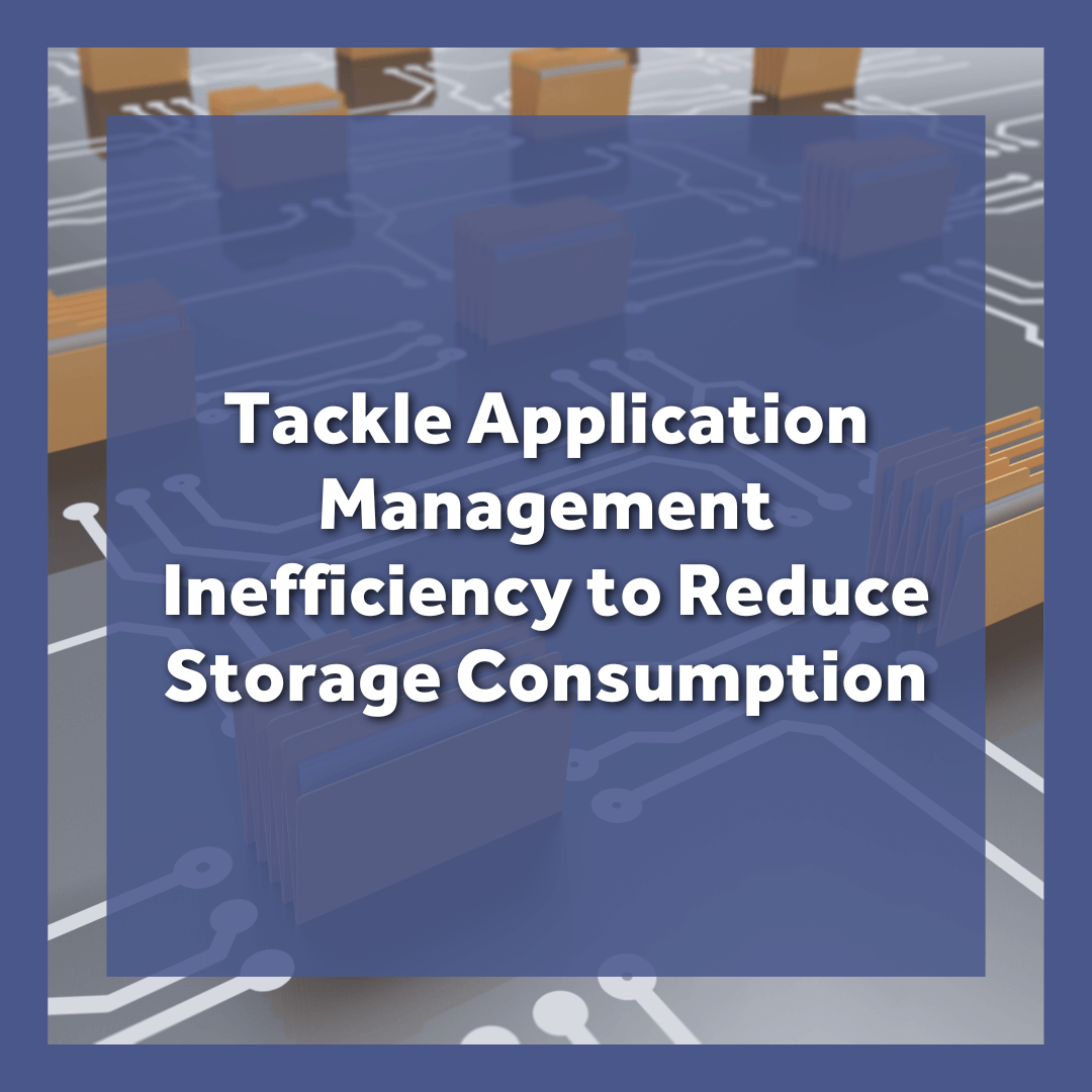 Tackle Application Management Inefficiency to Reduce Storage Consumption